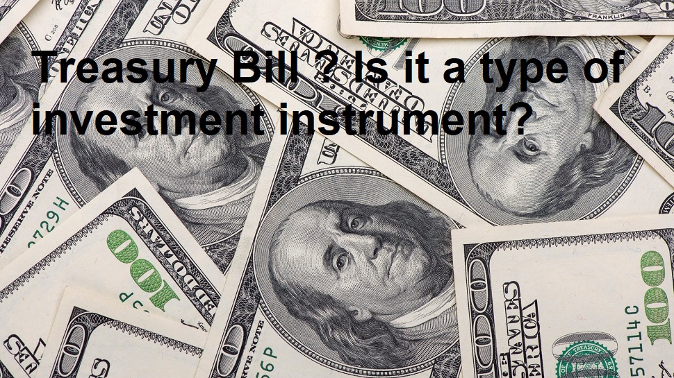 Treasury Bill ? Is it a type of investment instrument? - AnkerNews